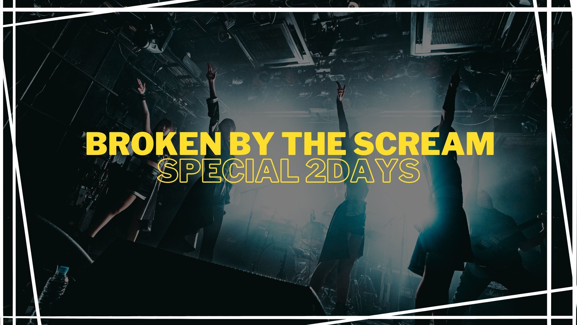 【単独公演2DAYS開催決定!!】 2023年05月3日(水/祝)5月4日(木/祝)Broken By The Scream ONEMAN SHOW "SPECIAL 2DAYS ...